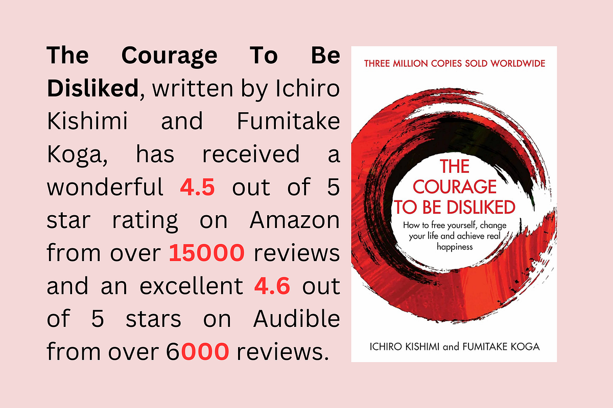 Book summary: The Courage to Be Disliked: A single book can change your life by Ichiro Kishimi ...