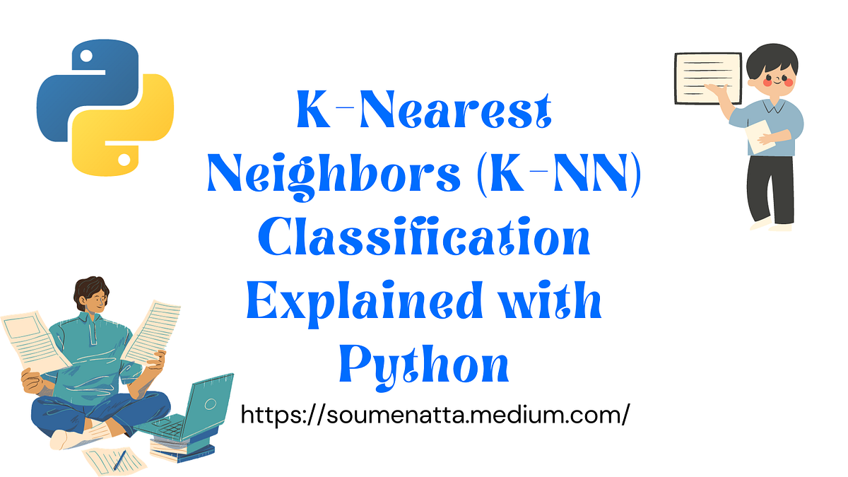 K-Nearest Neighbors (K-NN) Classification Explained with Python | by Dr. Soumen Atta, Ph.D ...
