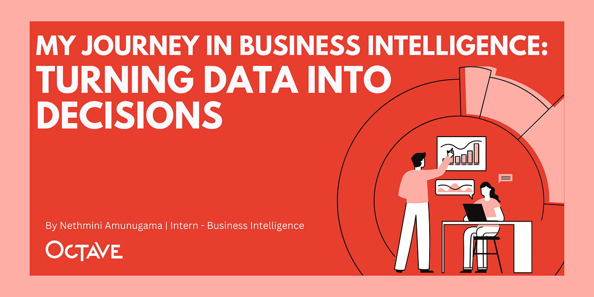 My Journey in Business Intelligence: Turning Data into Decisions | by OCTAVE - John Keells Group ...