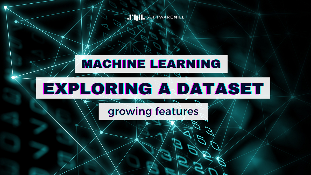 Exploring a Dataset – Growing Features | by Mikołaj Koziarkiewicz ...