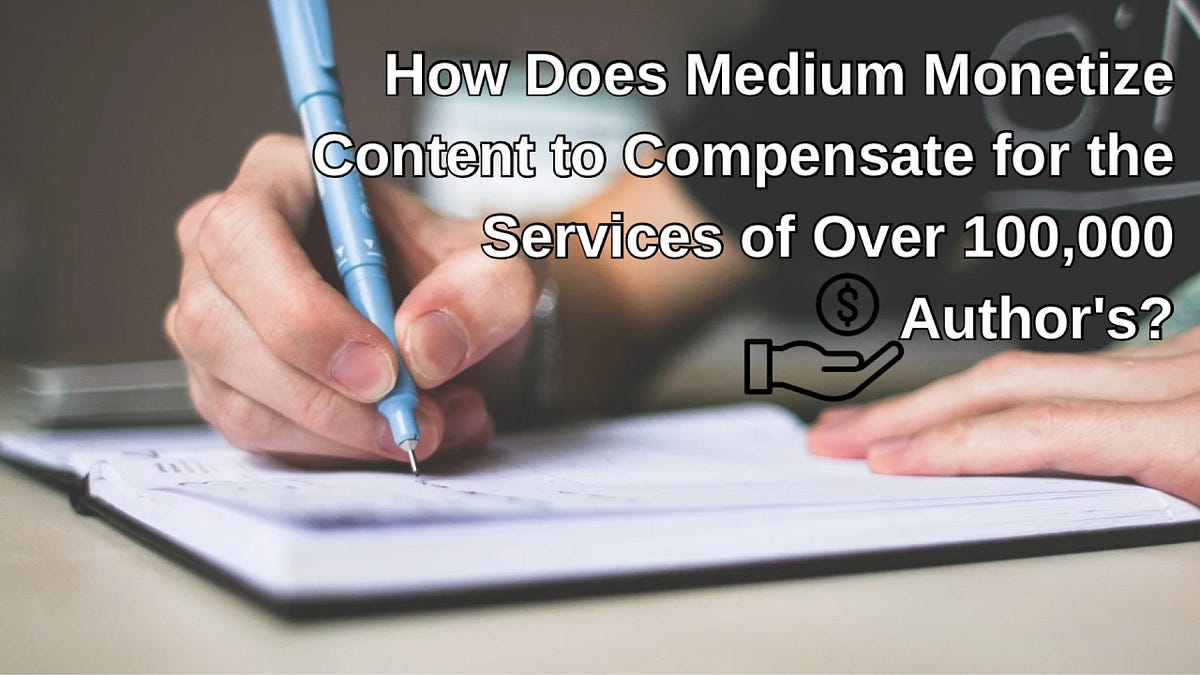 How Does Medium Monetize Content to Compensate for the Services of Over ...