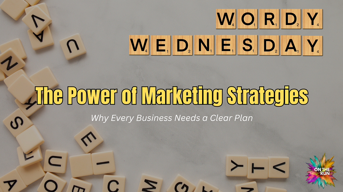 The Power of Marketing Strategies: Why Every Business Needs a Clear ...
