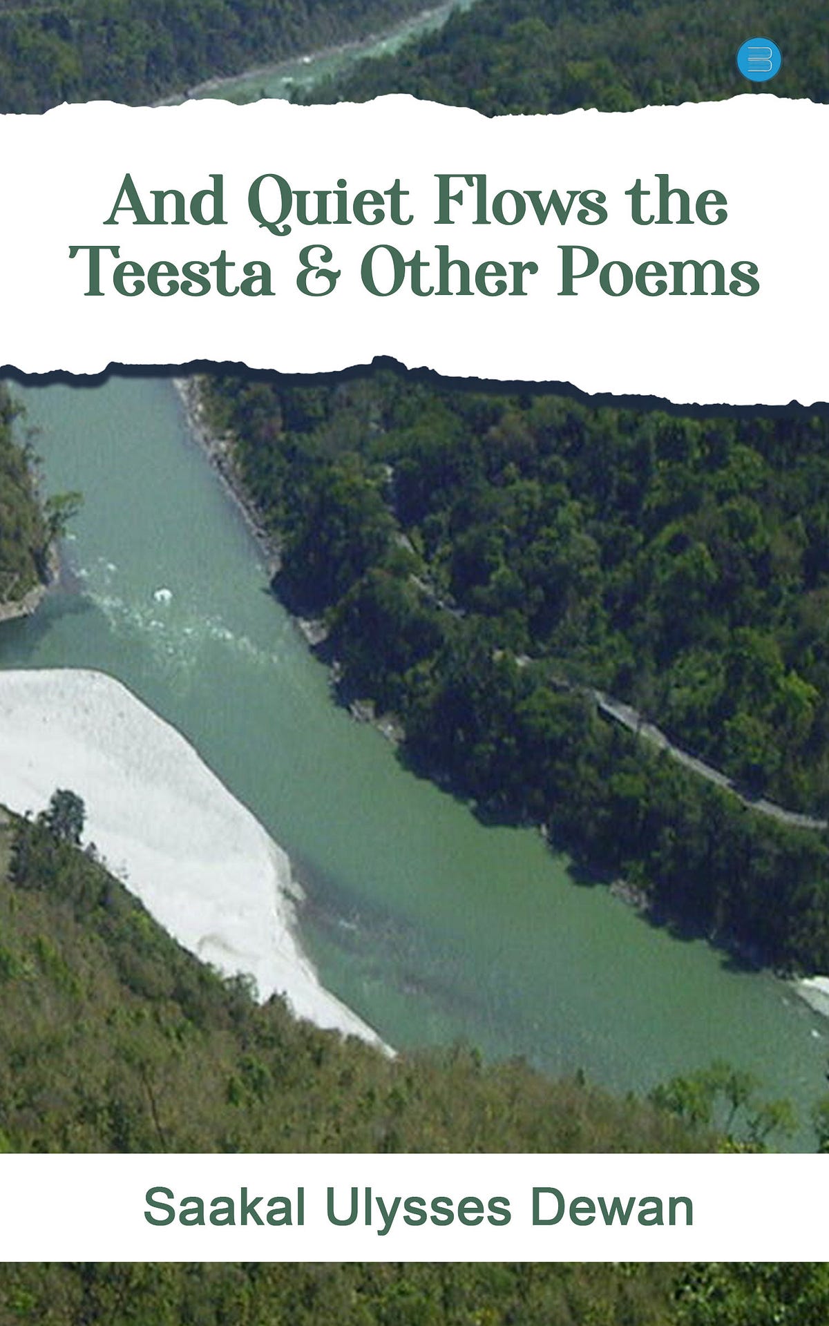 And Quiet Flows the Teesta & Other Poems by Saakal Ulysses Dewan | by ...