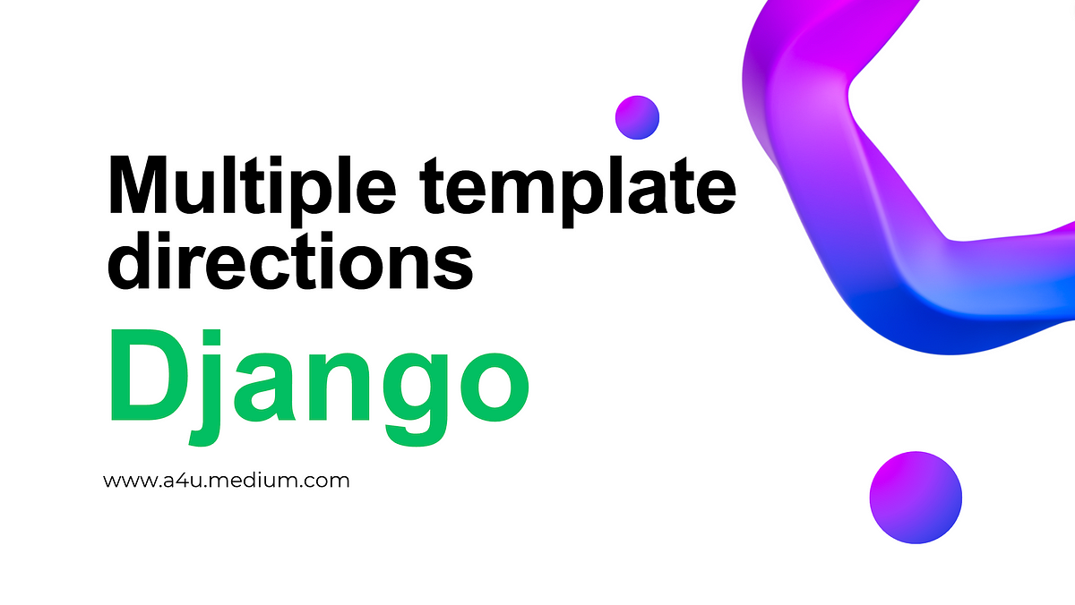 Multiple Template Directions Is Django By Syscrews Django Medium