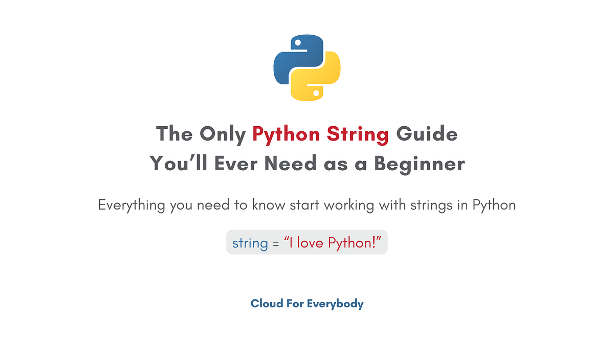 The Only Python String Guide You’ll Ever Need as a Beginner | by Aliyan ...