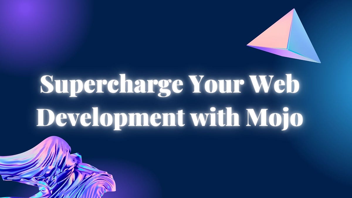 Supercharge Your Web Development with Mojo: Framework, Libraries, and Tools | by Blackillusion ...