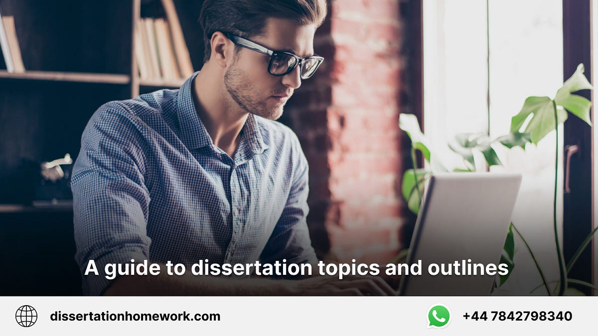 Dissertation Topics and Outlines: Everything you need to know ...