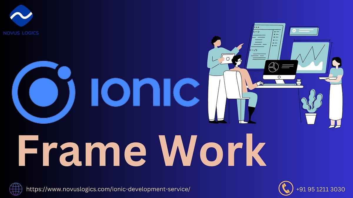 Ionic Framework Demystified: Unveiling its Benefits and Advantages | by Novus Logics | Medium