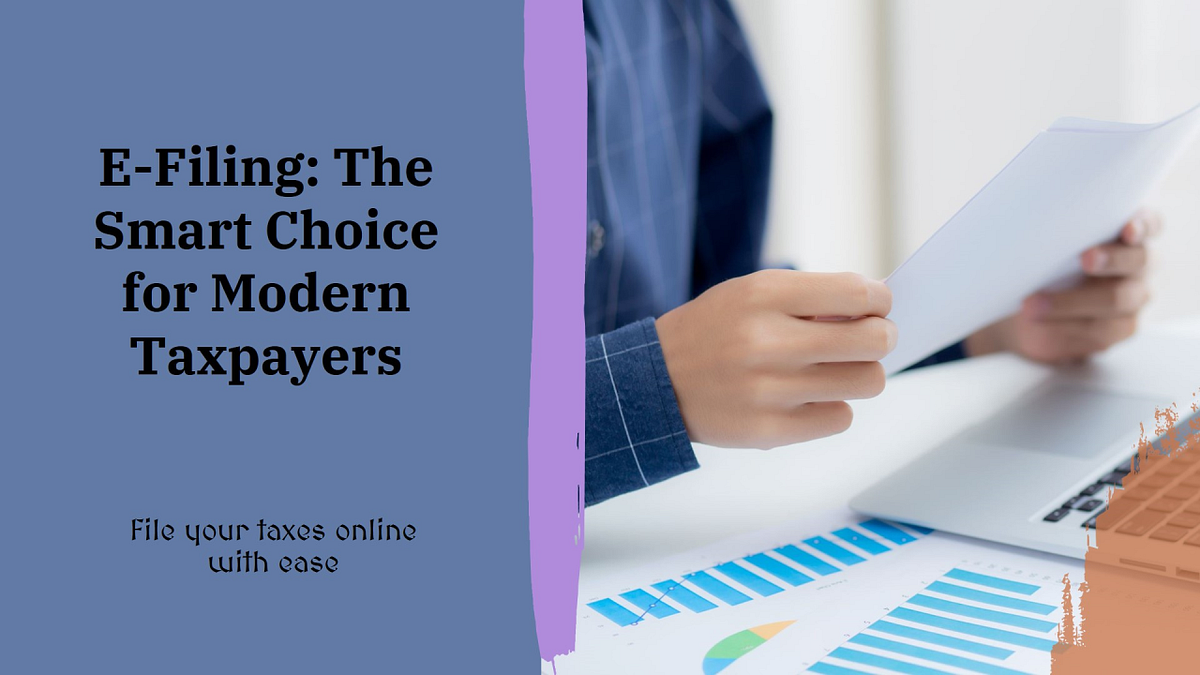 Why E-Filing is the Smart Choice for Modern Taxpayers | by Shazia Imam ...