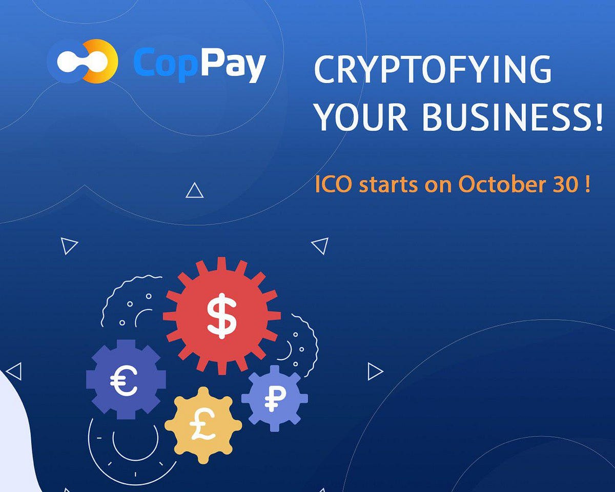 Important announcement. ICO CopPay starts on October 30 | by CopPay ...