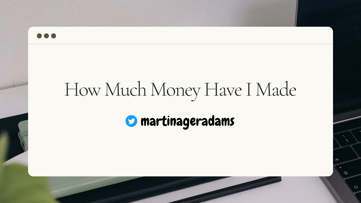 How Much Money Have I Made on Medium | by Liquan (Martin) Wang | Medium