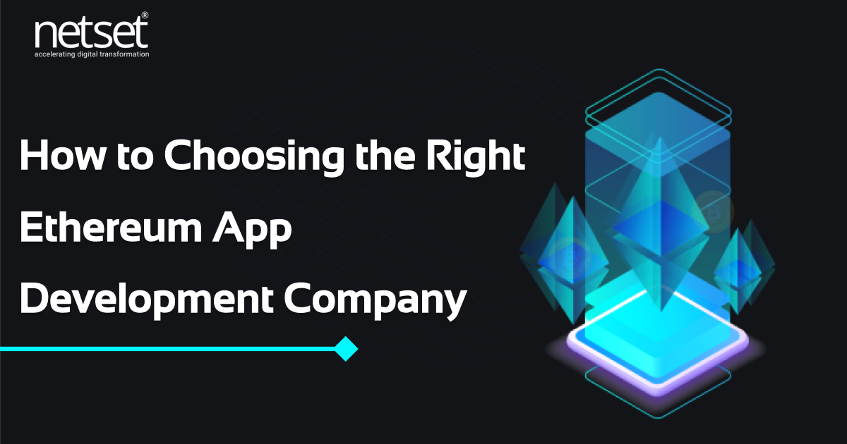 How to Choosing the Right Ethereum App Development Company | by NetSet Software | Medium
