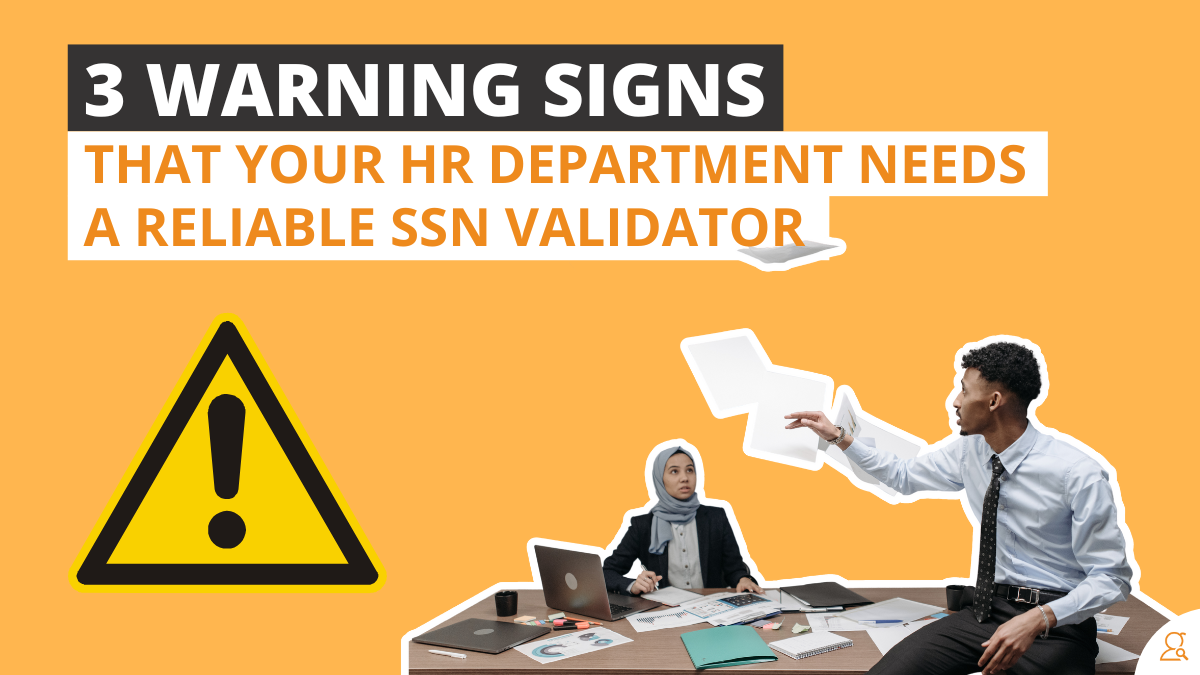 3 Warning Signs That Your HR Department Needs A Reliable SSN Validator ...