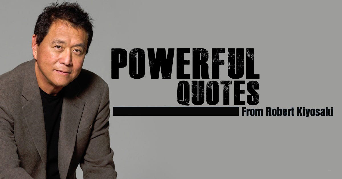 Powerful Quotes from Robert Kiyosaki’s — Rich Dad Poor Dad | by Rahul ...