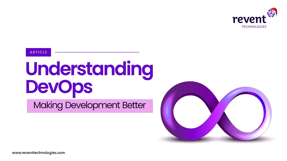 Understanding DevOps: Making Development Better. | by Reventsocial | Medium