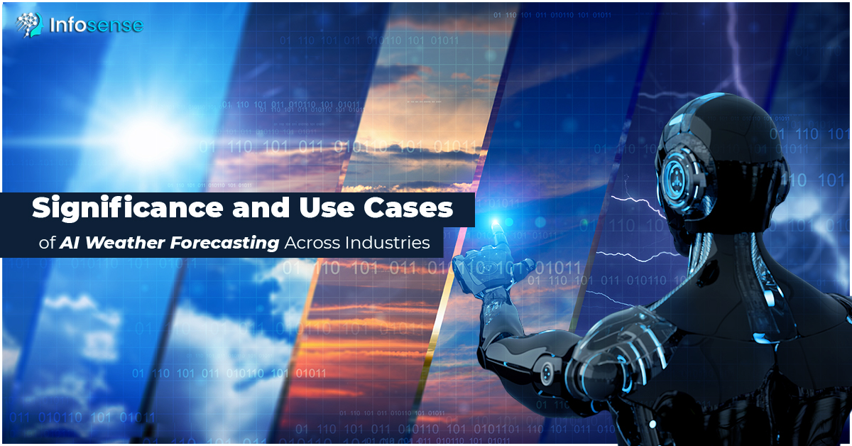 Significance And Use Cases Of AI Weather Forecasting Across Industries ...