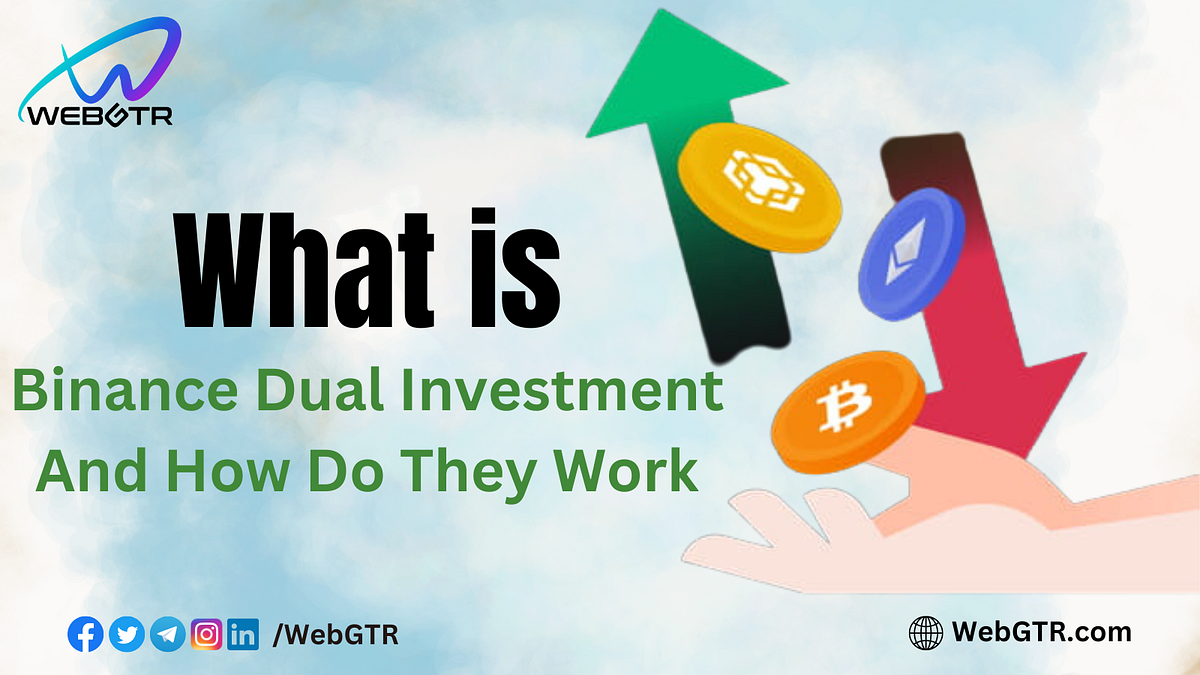 What Is Binance Dual Investment And How Do They Work? | by WebGTR | Medium