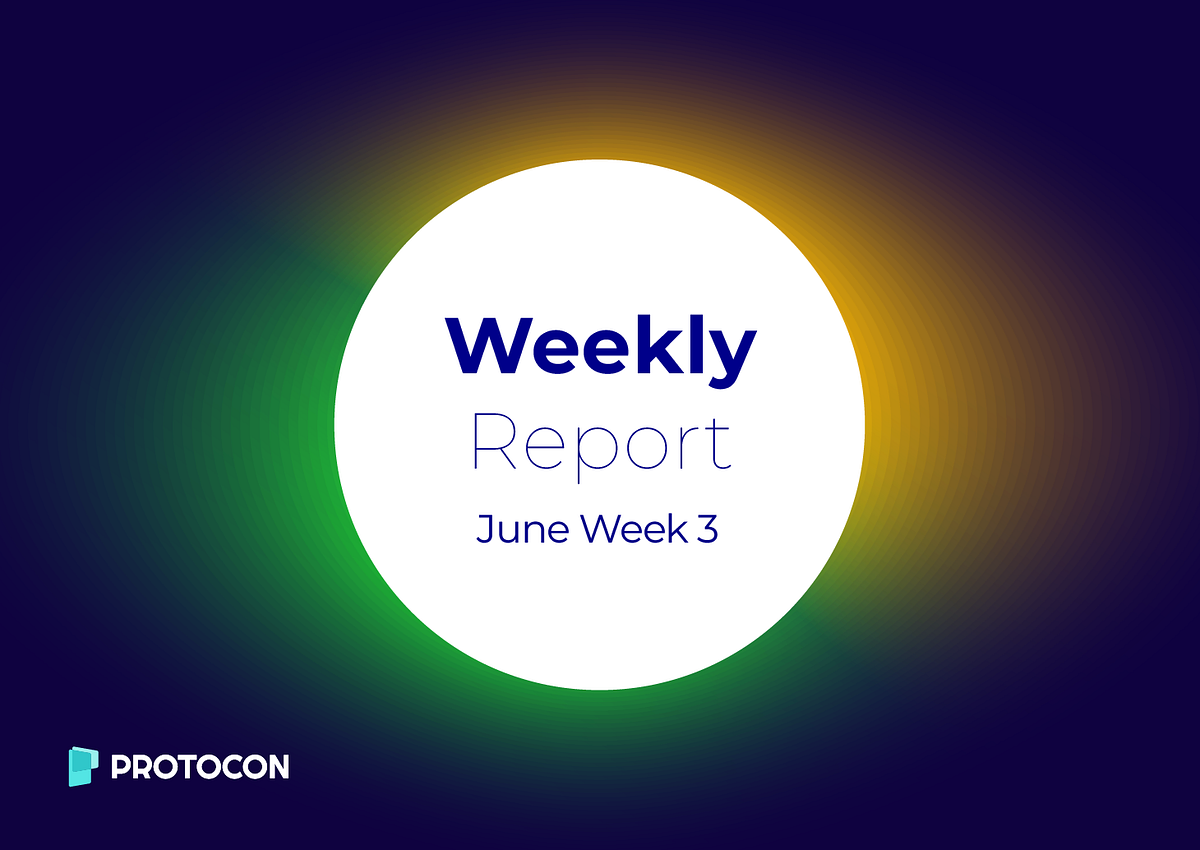 [June Week 3] Weekly Report. Hi, guys! | by Protocon | Protocon | Medium