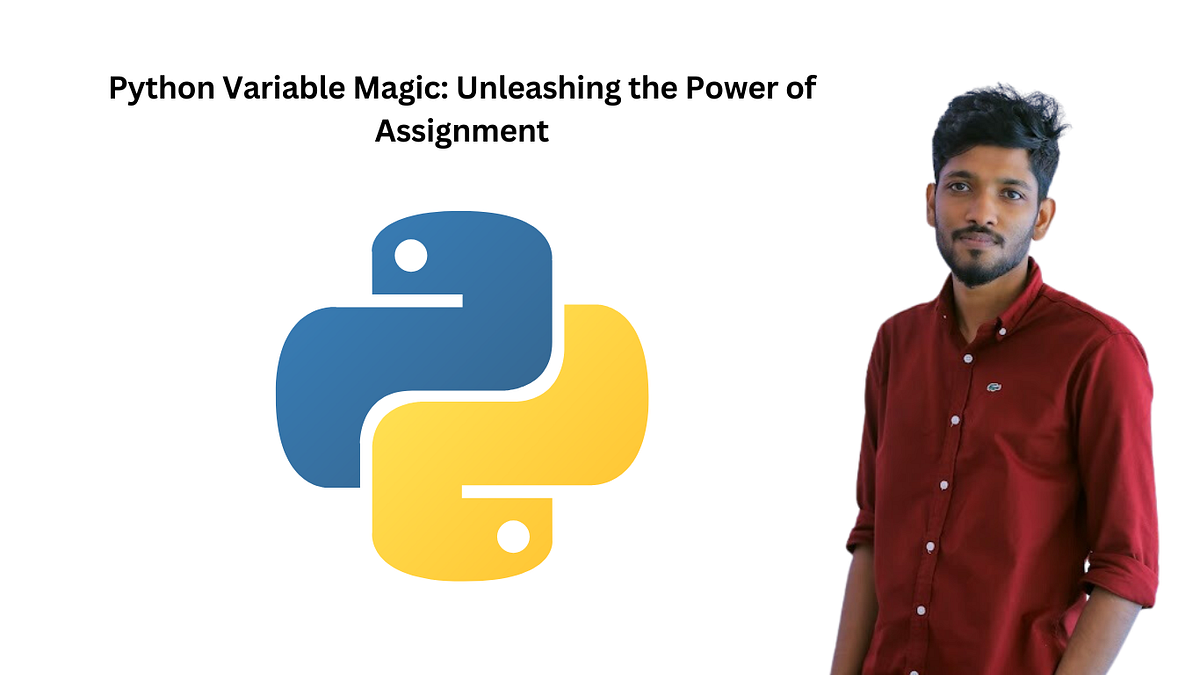 Python Variable Magic: Unleashing the Power of Assignment | by Gajarthan Thevarajah | Medium