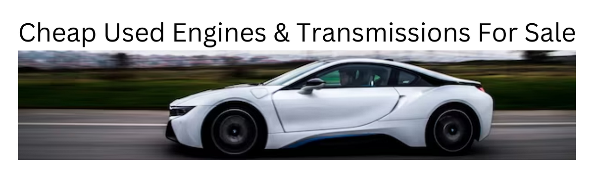 Cheap Used Engines & Transmissions For Sale | by Vander Engines | Jan ...