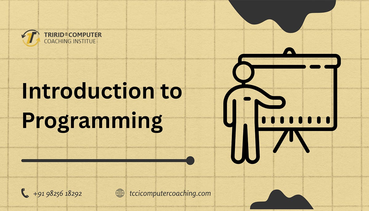 Introduction to Programming. Programming shall be the speech of the… | by TCCI Computer Coaching ...