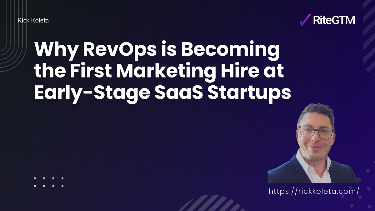 Why RevOps is Becoming the First Marketing Hire at Early-Stage SaaS Startups | by Rick Koleta ...