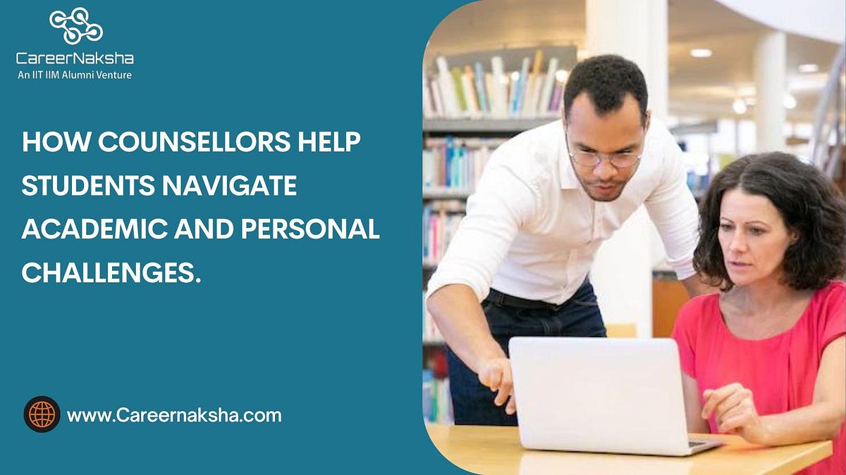 How Counsellors Help Students Navigate Academic and Personal Challenges ...