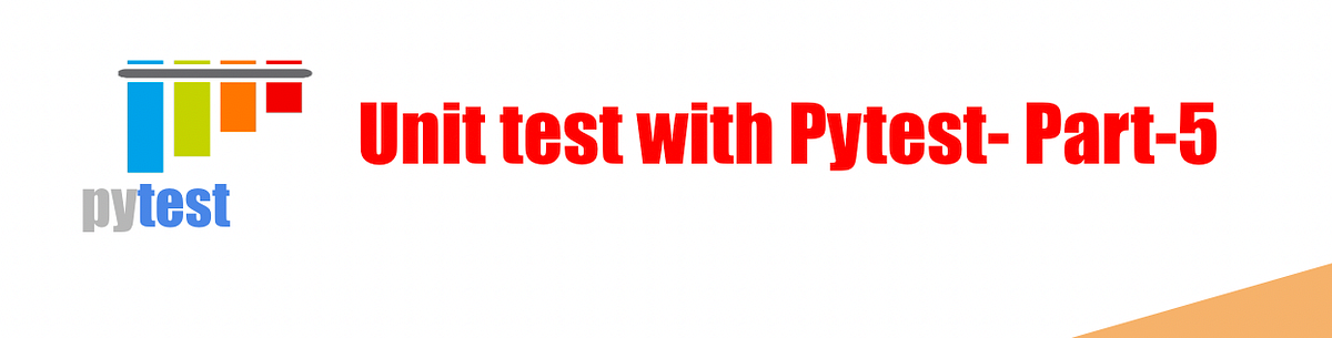 Python: Unit test with Pytest- Part-5 | by Sunil Kumar | Towards Dev