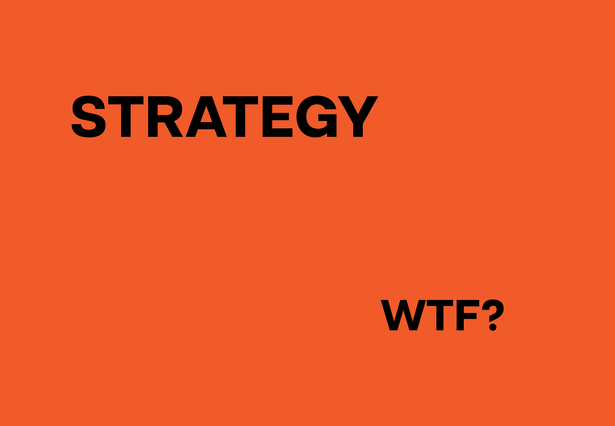 WTF is strategy at a startup?. When the startup you’re working for was ...