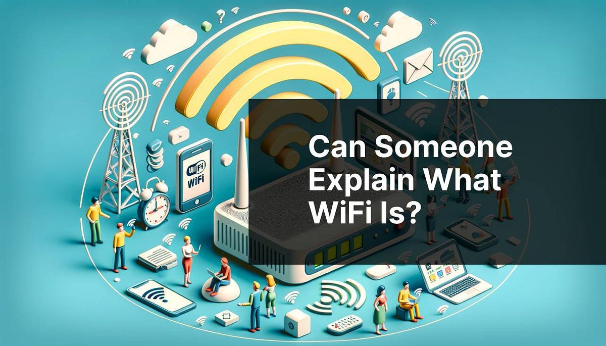 Can someone explain what WiFi is? | by Best Software (Mac, Windows, iOS ...