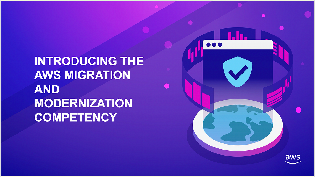 Introducing the AWS Migration and Modernization Competency | by Dhaval Soni | Medium