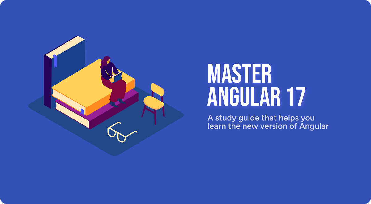Master Angular 17. A study guide that helps you learn the… | by Gergely Szerovay | ITNEXT