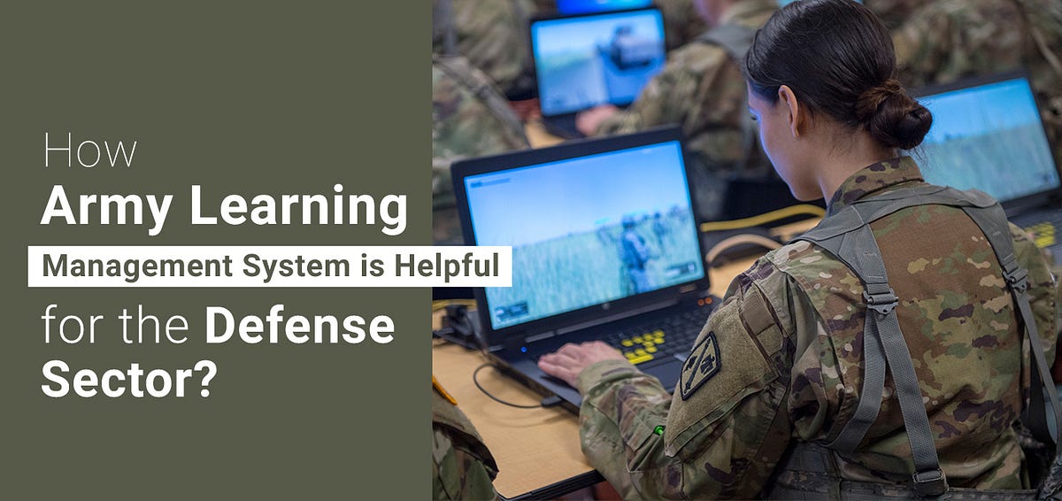 How an Army Learning Management System (ALMS) is Helpful for the Defense Sector | by Scarlett ...