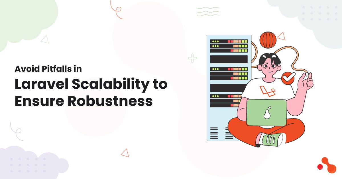 Avoid Pitfalls In Laravel Scalability To Ensure Robustness By Ahmed Ginani Oct 2024 Medium