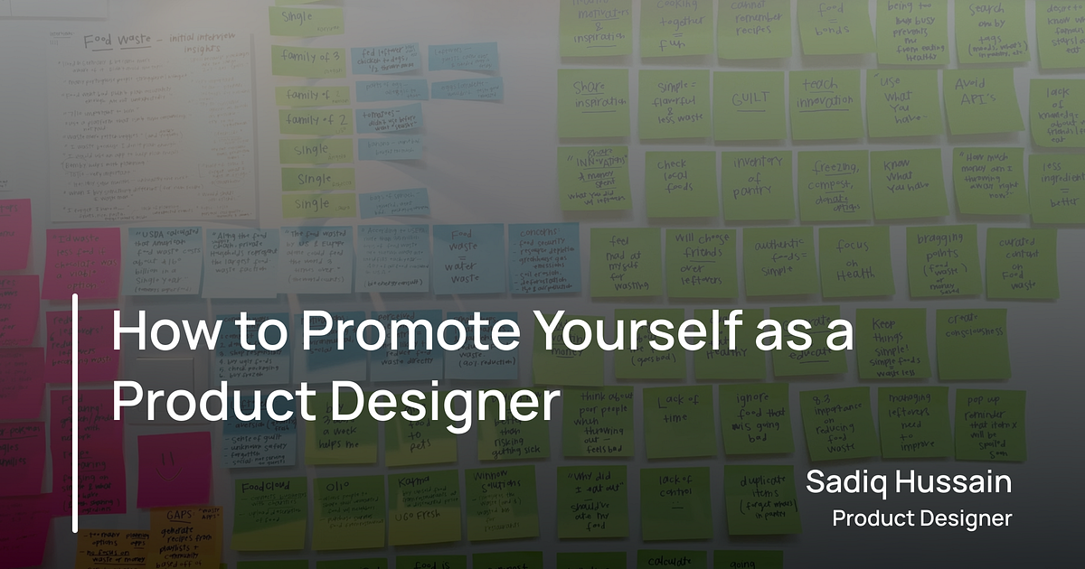 How to Promote Yourself as a Product Designer | by Sadiq Hussain ...