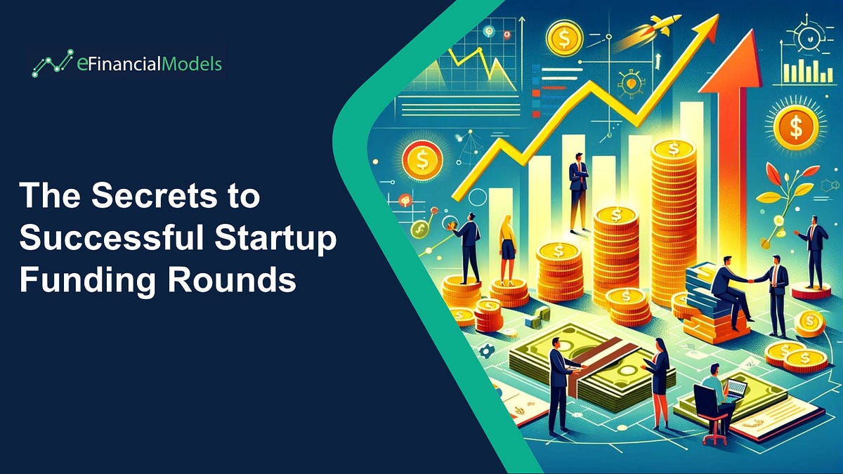 The Secrets to Successful Startup Funding Rounds | by eFinancialModels ...