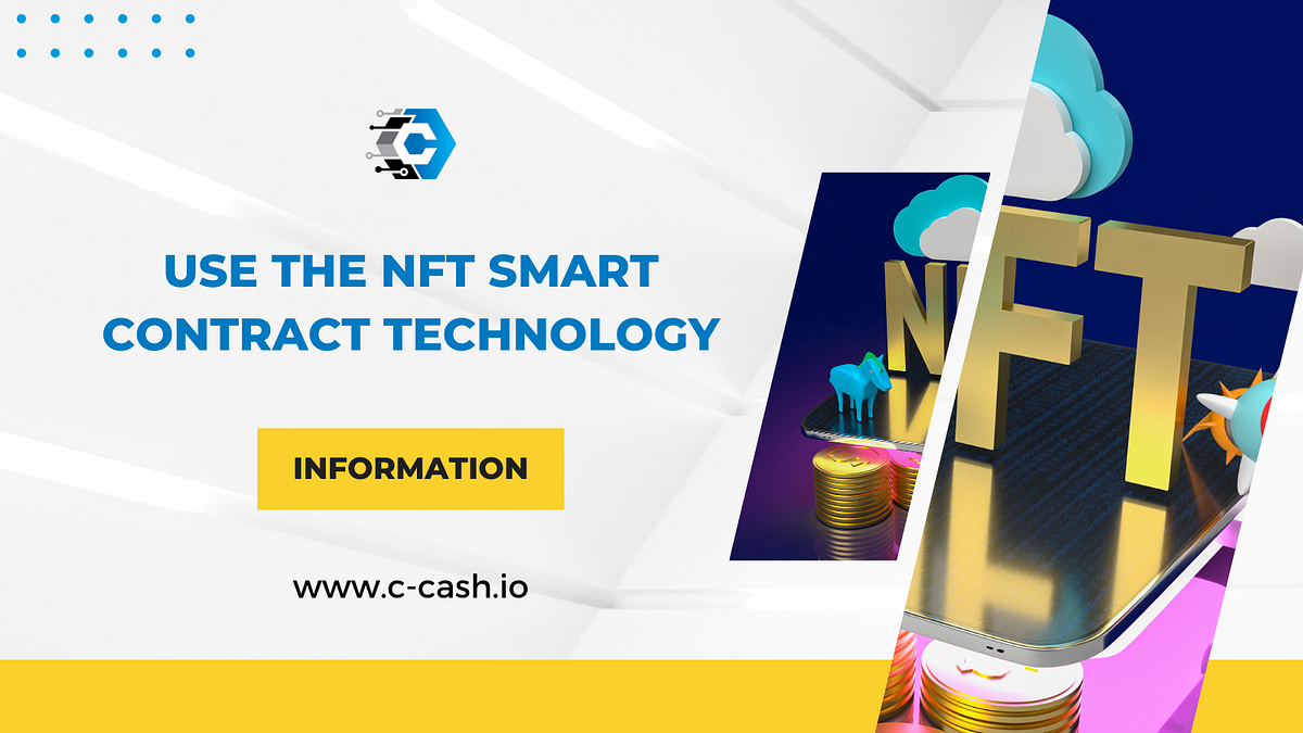 Use the NFT Smart Contract Technology - C-CASH - Medium