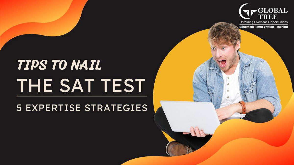 TIPS TO NAIL THE SAT TEST: 5 EXPERTISE STRATEGIES - Ramakrishnarangark ...