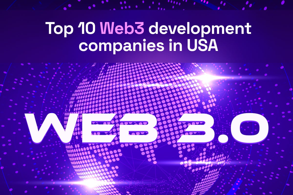 Top 10 Web3 Development Companies in the USA | by Divyesh Patel | Coinmonks | Sep, 2024 | Medium