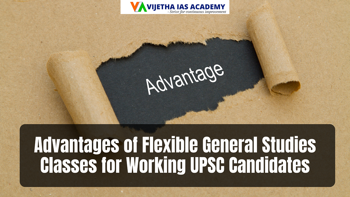 Advantages of Flexible General Studies Classes for Working UPSC ...