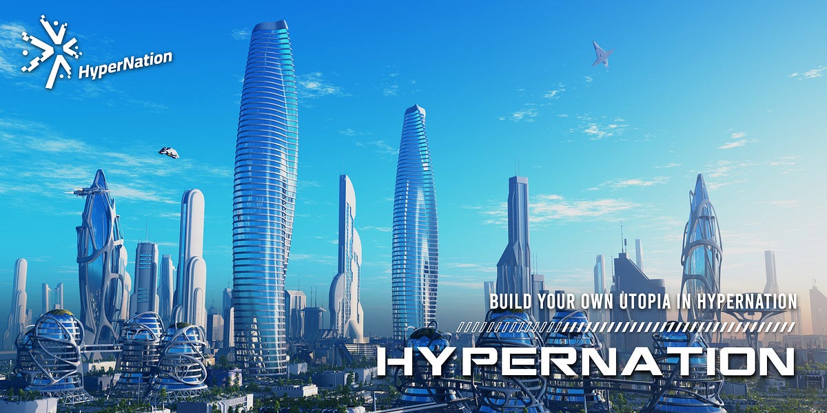 Build your own Utopia in HyperNation. - HyperNation - Medium