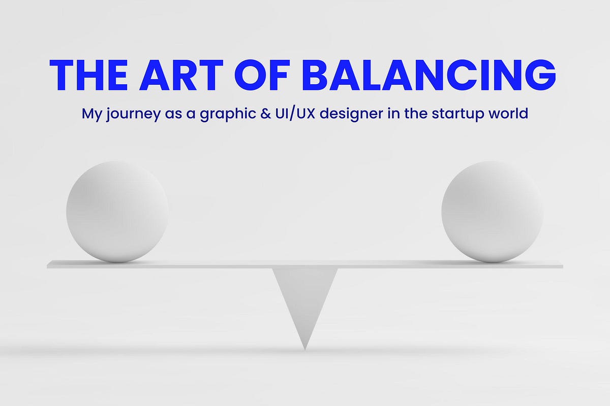 The Art of Balancing: My Journey as a Graphic & UI/UX Designer in the ...