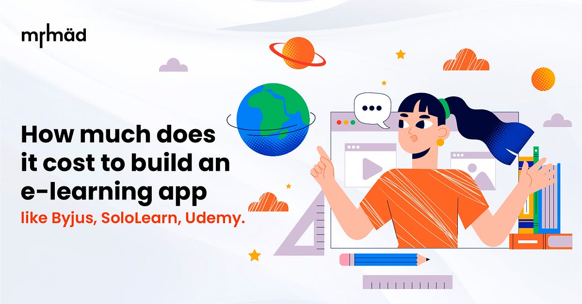 How much does it cost to build an e-learning app like Byjus, SoloLearn, Udemy. | by MrMobileapp ...