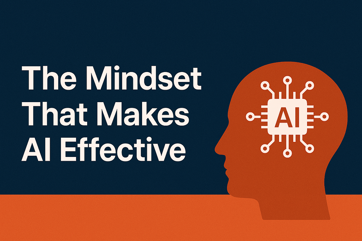 The Mindset That Makes AI Effective | by Ben-Collins Asongwe | Medium