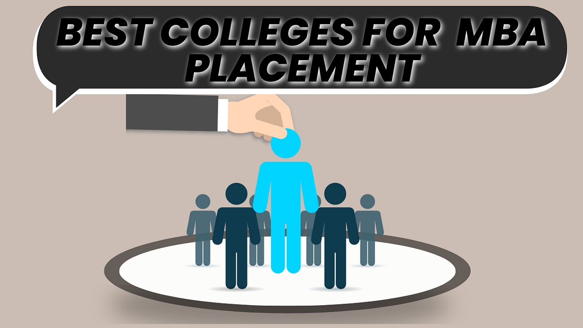 Best colleges for MBA placement. Choosing the right MBA college is a ...