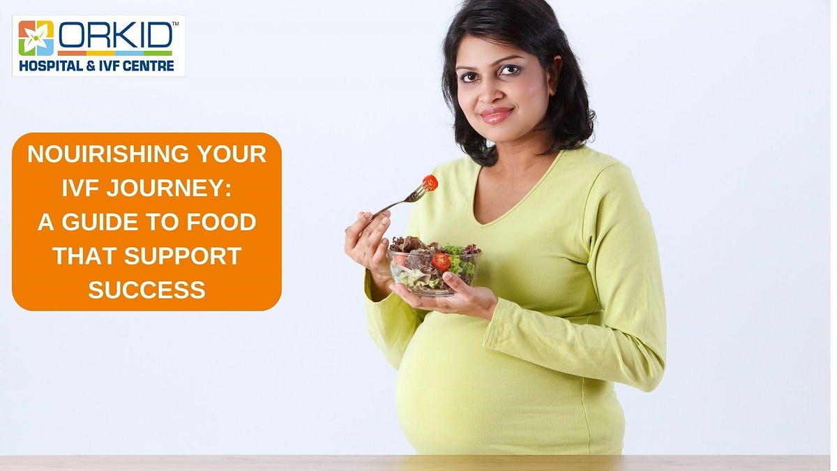 Nourishing Your IVF Journey: A Guide to Foods That Support Success | by ...