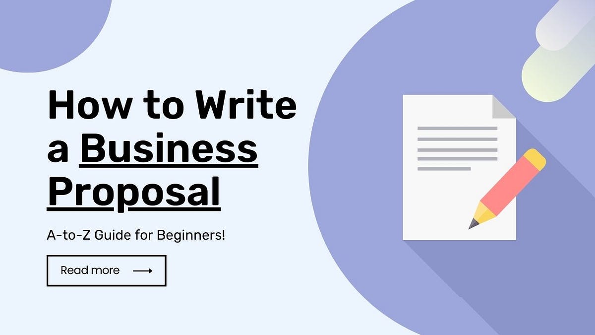 How to Write a Business Proposal. Writing a business proposal can be ...