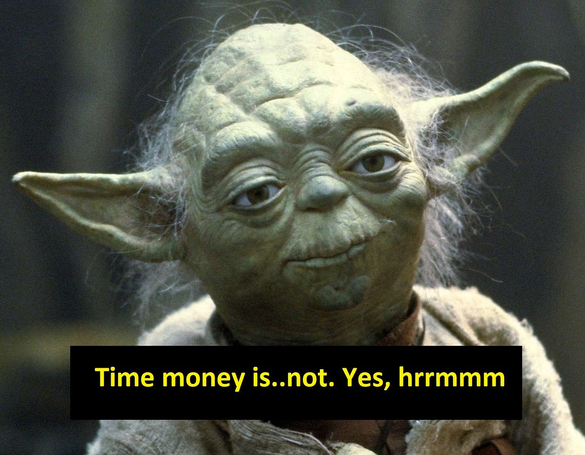 Why time isn’t money. “Time money is…not! mmhmm mmm”. That’s… | by ...