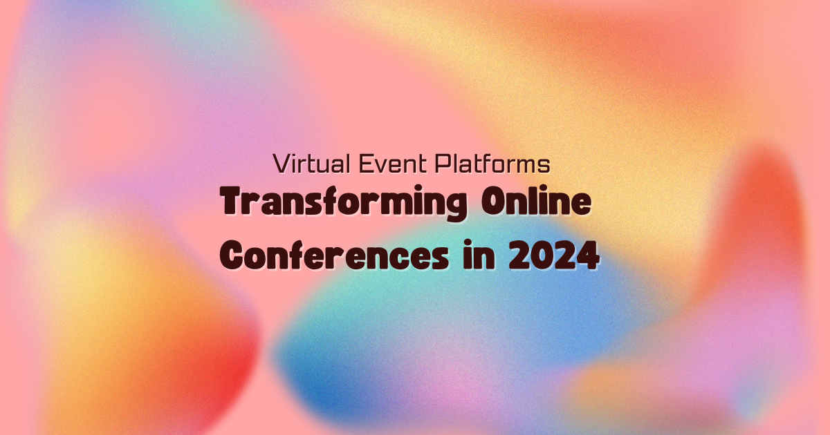 Virtual Event Platforms: Transforming Online Conferences in 2024 | by ...