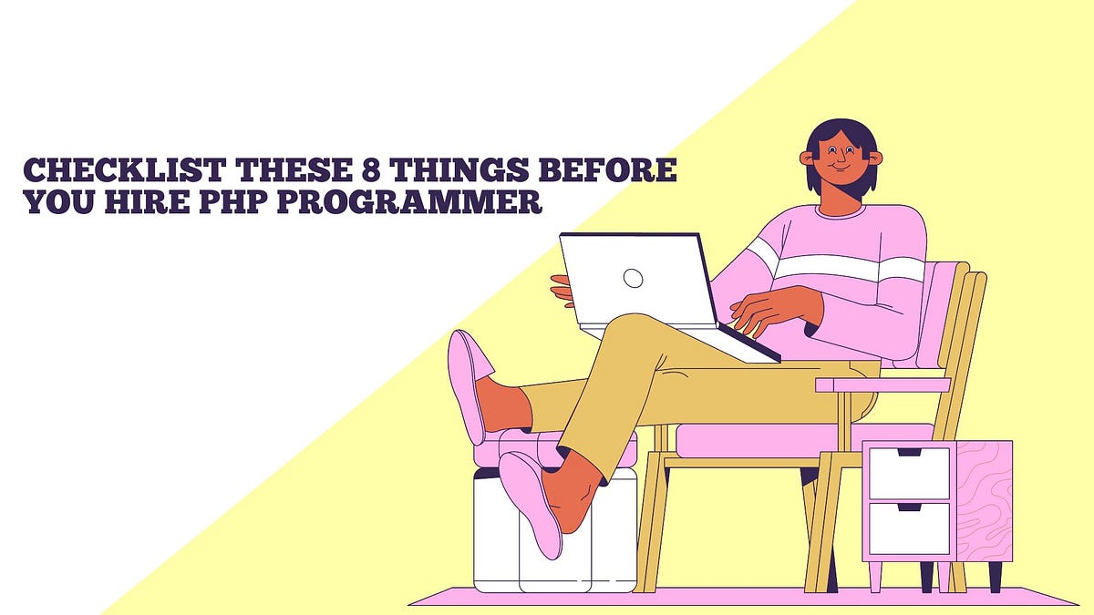 Checklist These 8 Things Before You Hire a PHP Programmer | by Emma Sen | Medium